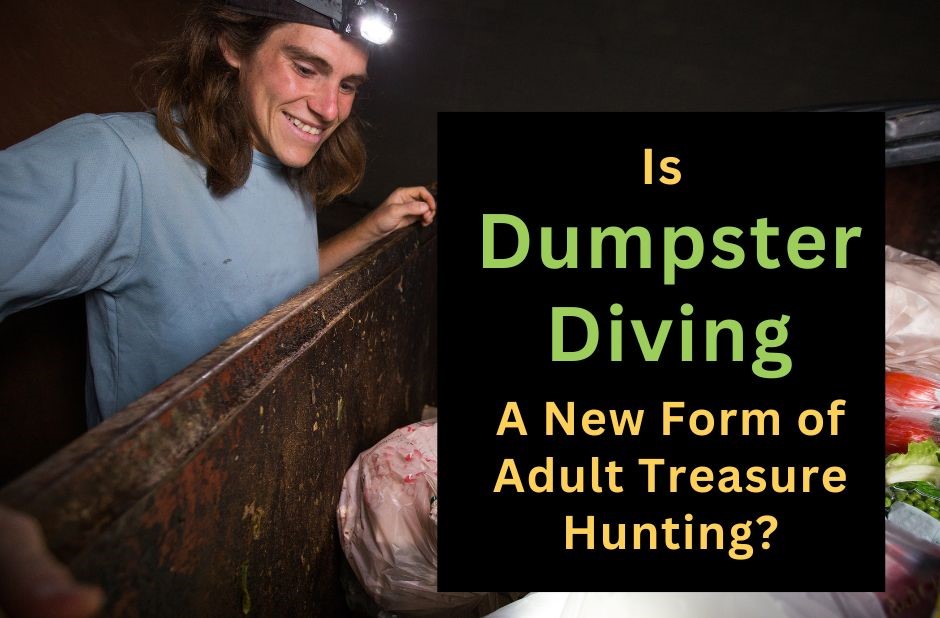 Is Dumpster Diving the New Form of Adult Treasure Hunting? - Gregory ...